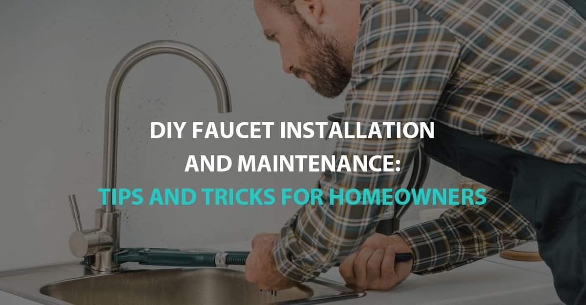 DIY Faucet Installation and Maintenance for homeowners 2024
