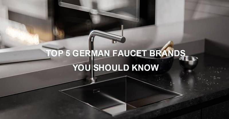 Top 5 German Faucet Brands You Should Know - faucetu.com
