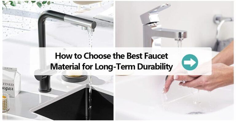 What best Material for Faucets Lasts the Longest 2023?